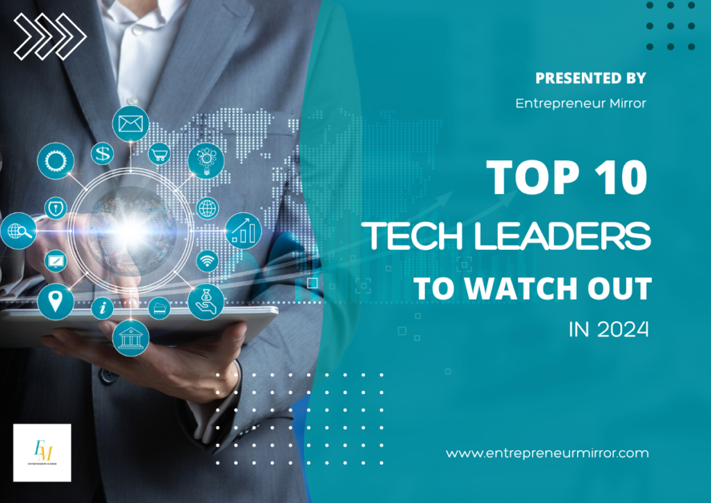 Top 10 Tech Leaders To Watch Out In 2024