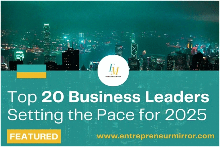 Top 20 Business Leaders Setting The Pace For 2025